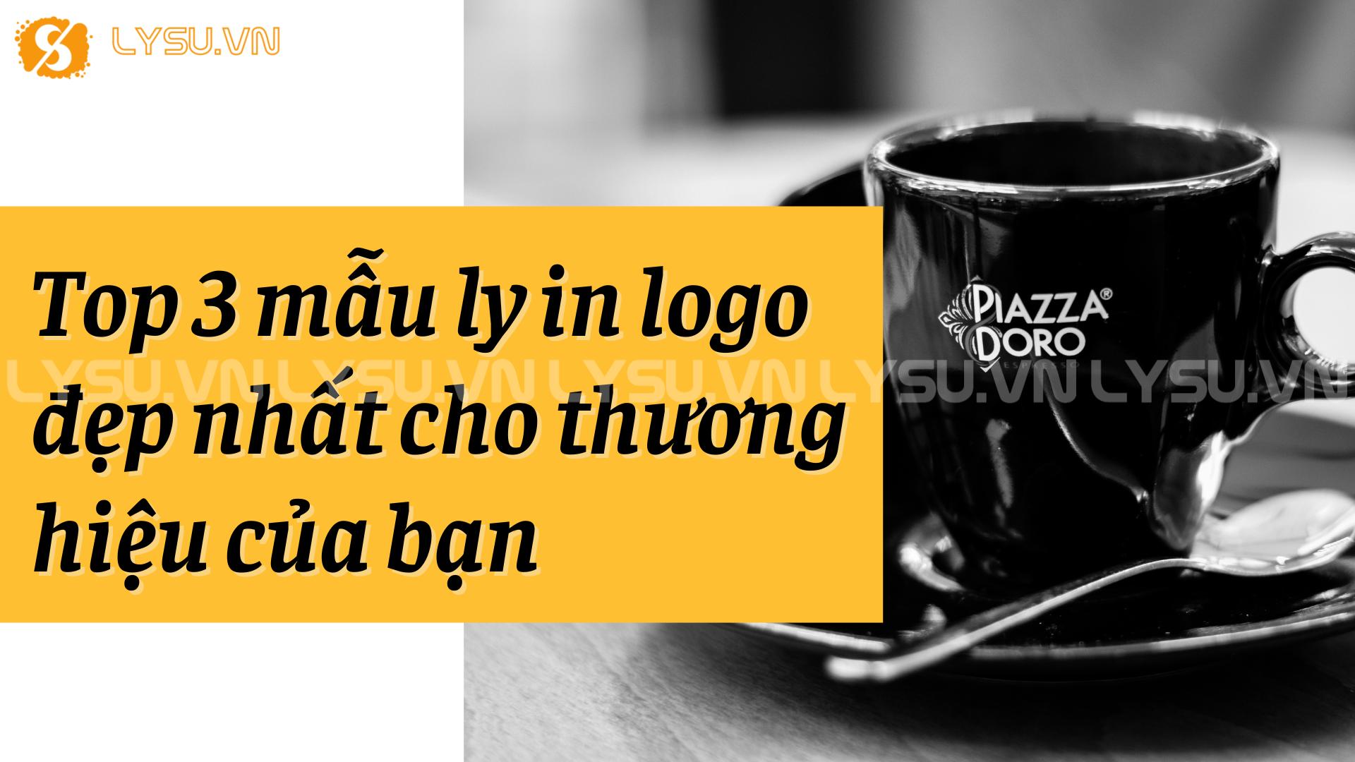 Top 3 mẫu ly in logo đẹp nhất cho thương hiệu của bạn - Ly sứ Vinaly